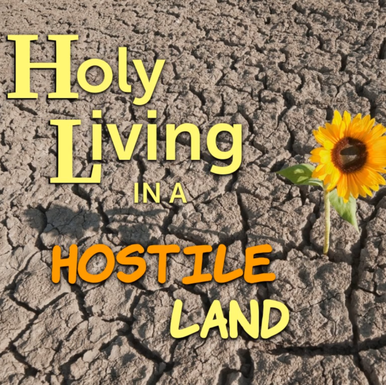 Holy Living in a Hostile Land Series